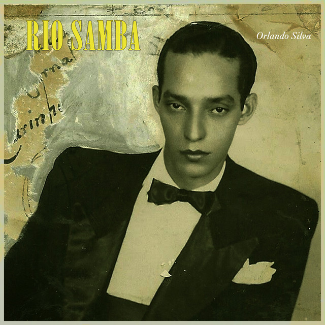 Rio Samba - Orlando Silva the Singer of the Crowds - Album by Orlando ...