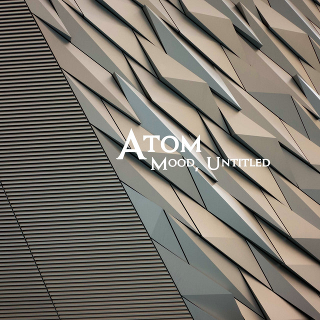 Mood, Untitled - Album by Atom | Spotify
