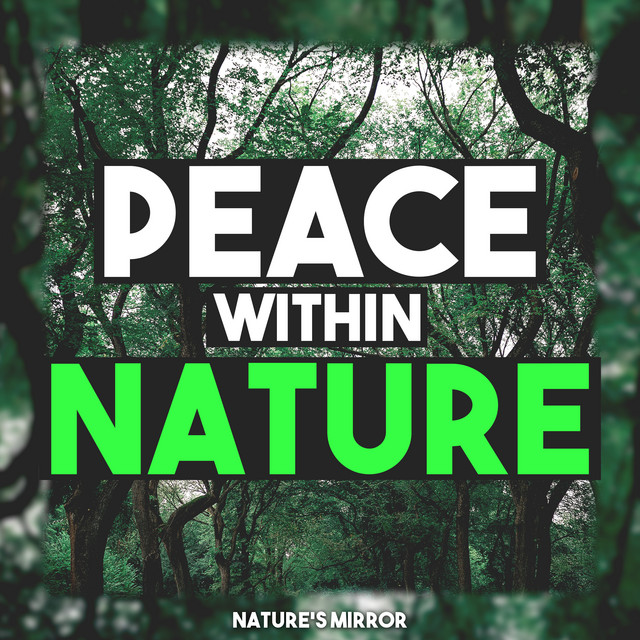 Peace Within Nature - Album by Nature's Mirror | Spotify
