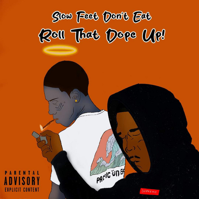 Slow Feet Don’t Eat Roll That Dope up! - Album by Str8 Drop Lou | Spotify