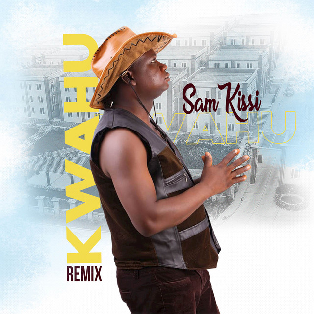 KWAHU Remix - Single by SAM KISSI | Spotify