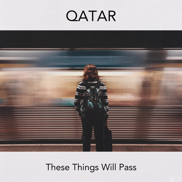 These Things Will Pass - Single by Qatar | Spotify