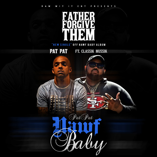 Father Forgive Them (Clean) - Single by Pat Pat | Spotify