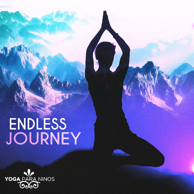 Endless Journey - Album by Yoga Para Ninos | Spotify