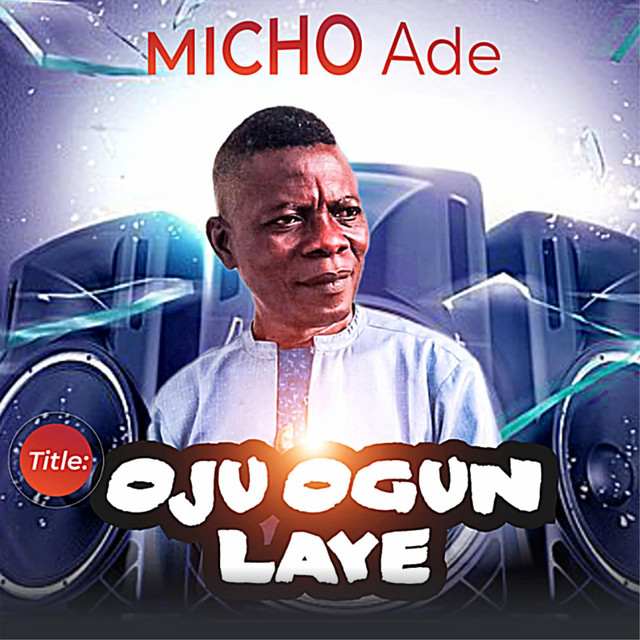 Oju Ogun Laye - song and lyrics by Micho Ade | Spotify