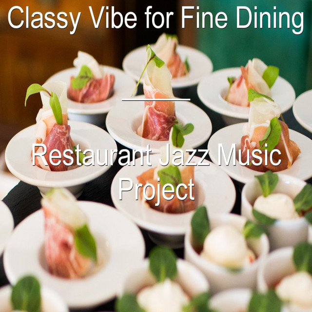 Classy Vibe for Fine Dining - Album by Restaurant Jazz Music Project ...