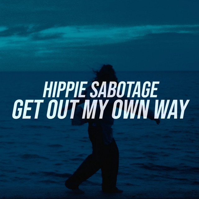 Get Out My Own Way - EP by Hippie Sabotage | Spotify