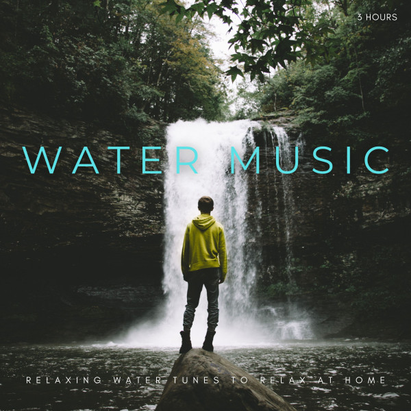 Water Music: Relaxing Water Tunes To Relax At Home - 3 Hours - Single ...