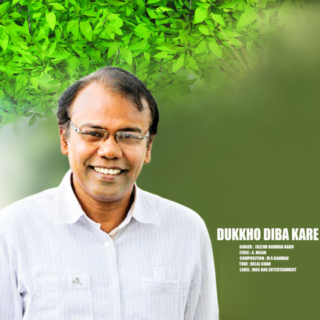 Dukkho Diba Kare - Single by Fazlur Rahman Babu | Spotify