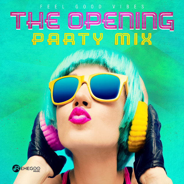 The Opening Party Mix (Feel Good Vibes) - Compilation by Various ...