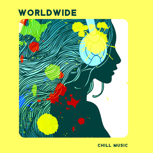 Worldwide Chill Music: Best Songs Of The World In One Album - Album by ...