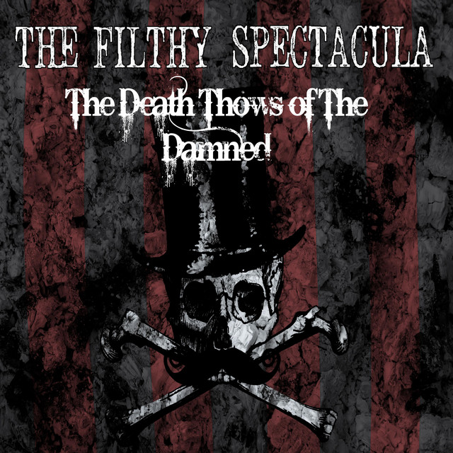 THE DEATH THROWS OF THE DAMNED - Single by The Filthy Spectacula | Spotify