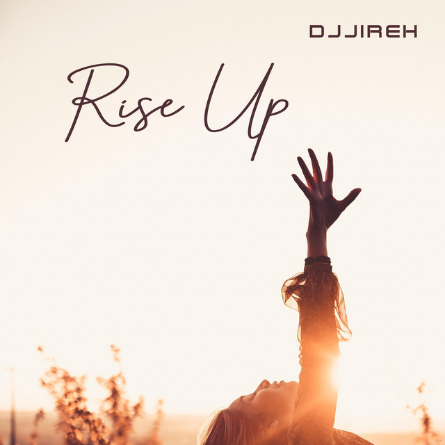 Rise Up - Single by DJJireh | Spotify