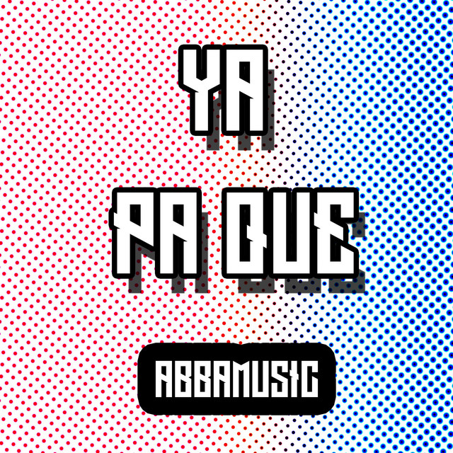 Ya Pa Que - Single by AbbaMusic | Spotify
