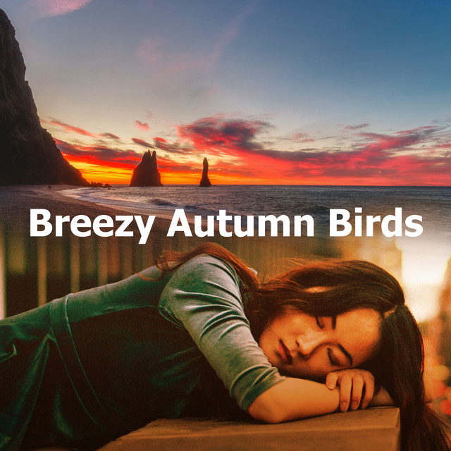 Breezy Autumn Birds - Album by Deep Sleep Nature Sounds | Spotify