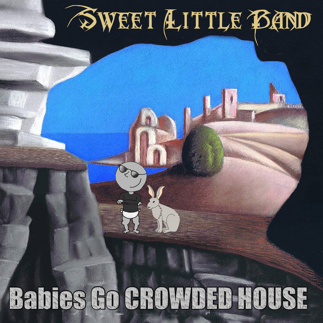 Babies Go Crowded House - Album by Sweet Little Band | Spotify