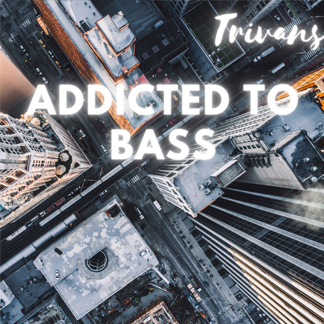 Addicted To Bass - Single by Trivans | Spotify