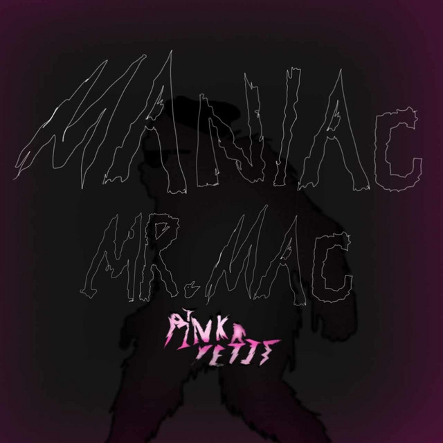 Maniac Mr. Mac - song by Pink Yetis | Spotify