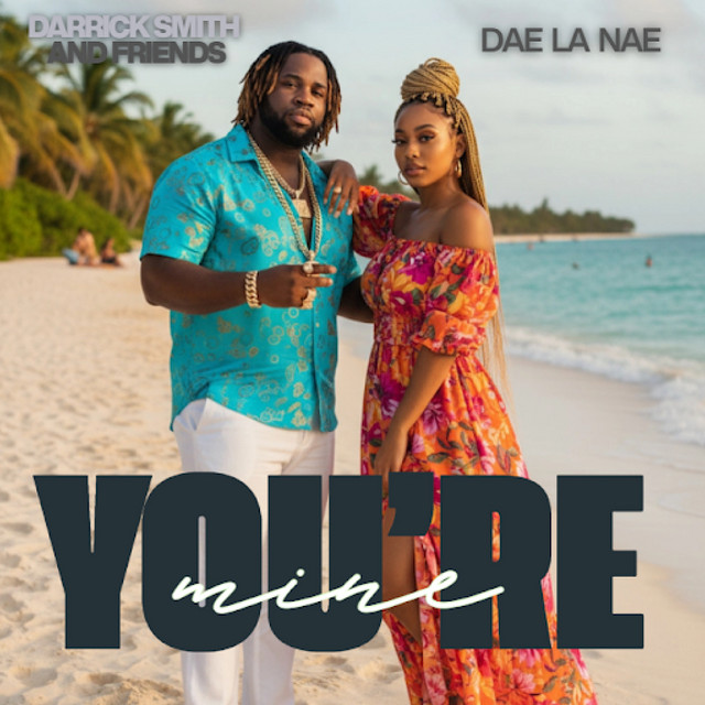 You're Mine - song and lyrics by Darrick Smith and friends, Dae La Nae ...