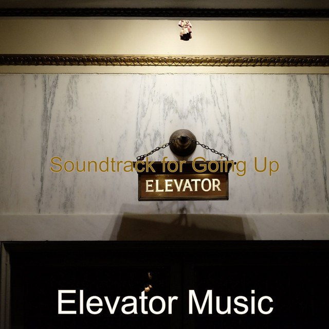 Soundtrack for Going Up - Album by Elevator Music | Spotify