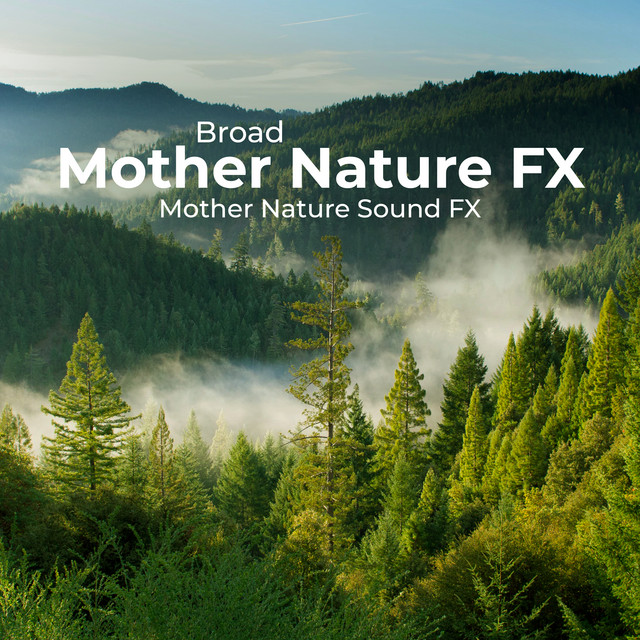 Broad Mother Nature FX - Album by Mother Nature Sound FX | Spotify