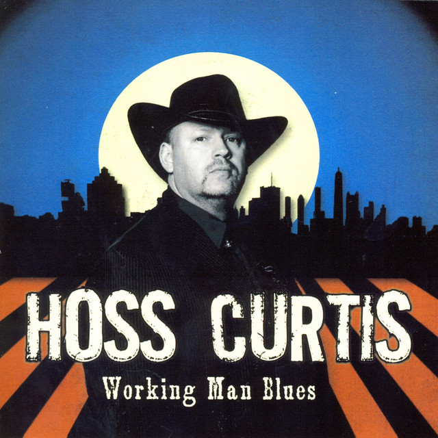 Working Man Blues - Album by Hoss Curtis | Spotify