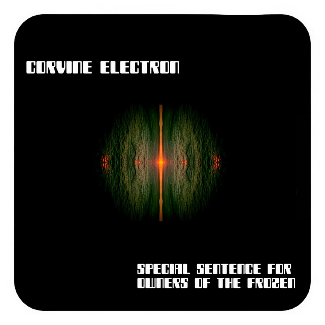 Special Sentence for Owners of the Frozen - Single by Corvine Electron ...