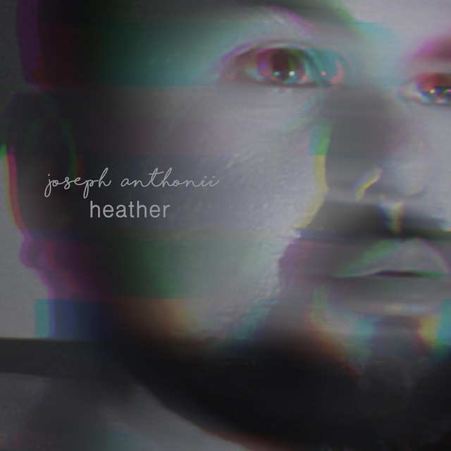 Heather - Single by Joseph Anthonii | Spotify