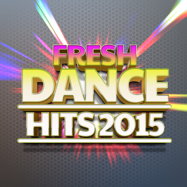 Fresh Dance Hits: 2015 - Album by Fresh Dance Hits | Spotify