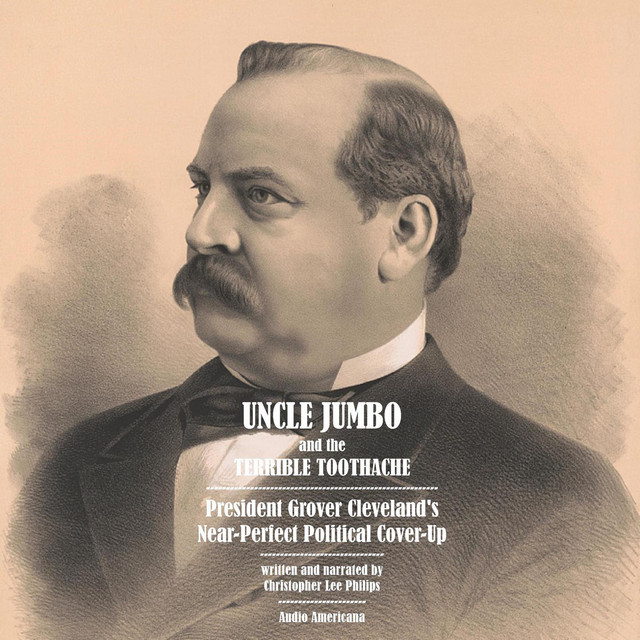 Uncle Jumbo and the Terrible Toothache [President Grover Cleveland's ...
