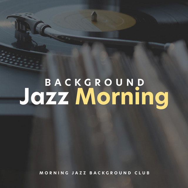 Background Jazz Morning - Album by Morning Jazz Background Club | Spotify