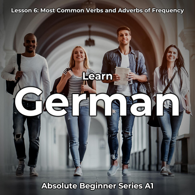 Learn German Lesson 6: Most Common Verbs and Adverbs of Frequency ...