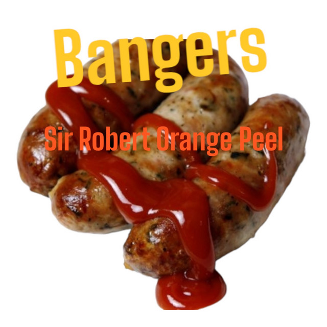 Bangers - Album by Sir Robert Orange Peel | Spotify