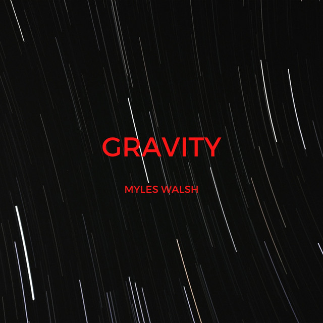 GRAVITY - Single by Myles Walsh | Spotify