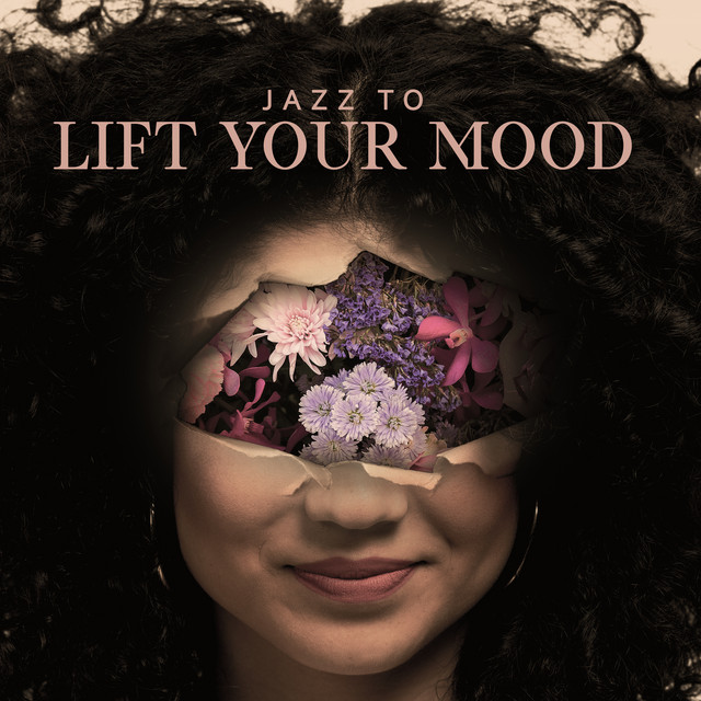 Jazz to Lift Your Mood. Feel Good with Beautiful Instrumental Music ...