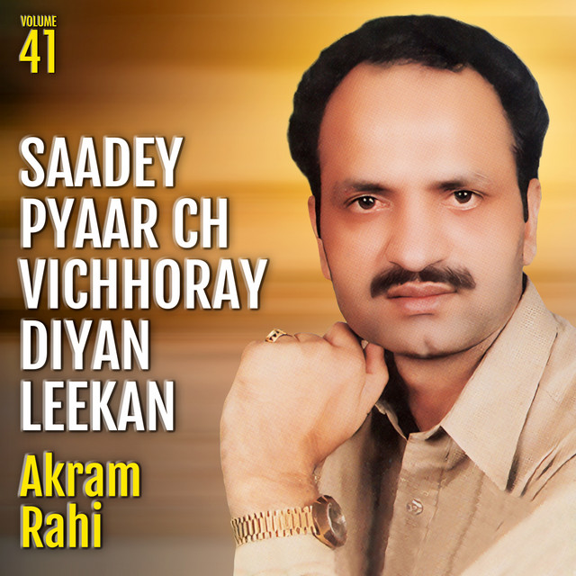 Saadey Pyaar Ch Vichhoray Diyan Leekan, Vol. 41 - Album by Akram Rahi ...