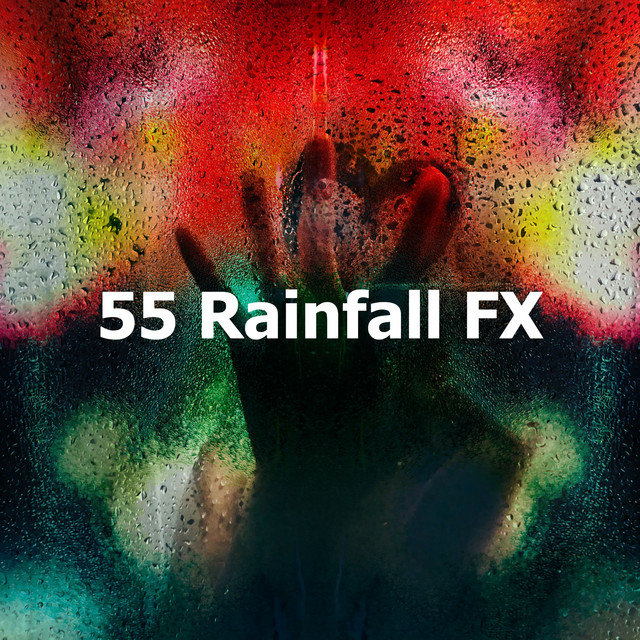55 Rainfall FX - Album by Rain Sounds ACE | Spotify
