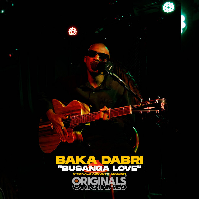 Busanga Love (Originals Acoustic Session) - Single by Baka Dabri | Spotify