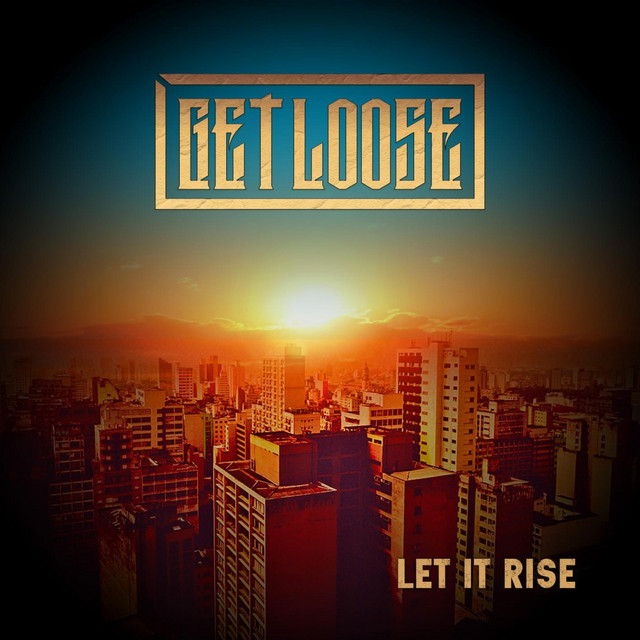 Let It Rise - Album by Get Loose | Spotify