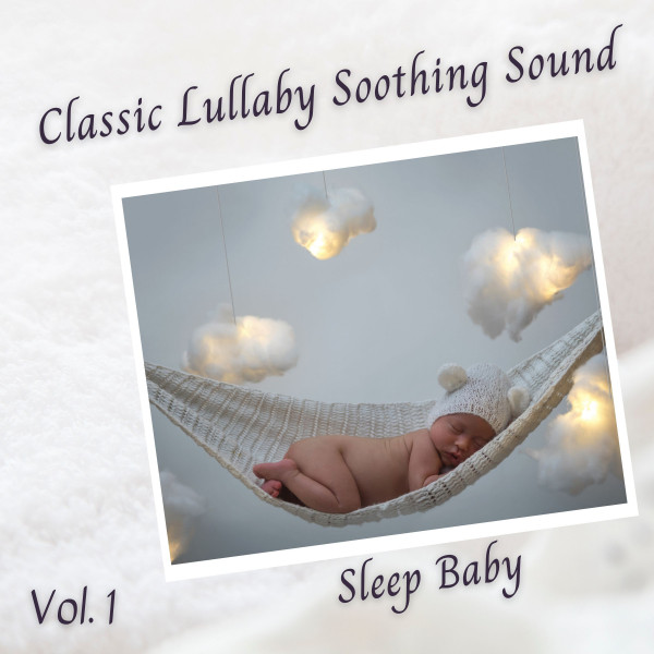 Sleep Baby: Classic Lullaby Soothing Sound Vol. 1 - Album by Baby Sleep ...