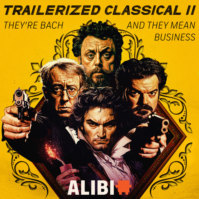 Trailerized Classical, Vol. 2 - Album by Alibi Music | Spotify