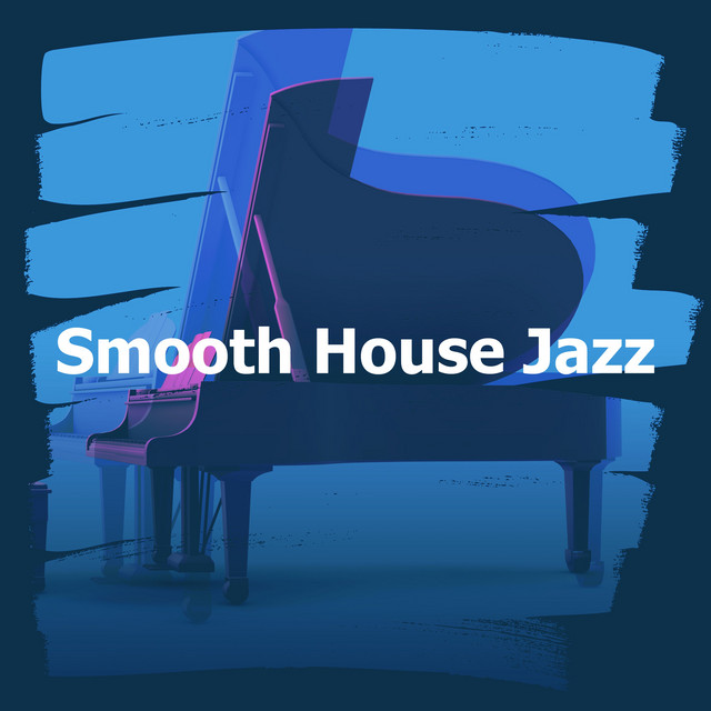 Smooth House Jazz - Album by Coffee House Smooth Jazz Playlist | Spotify