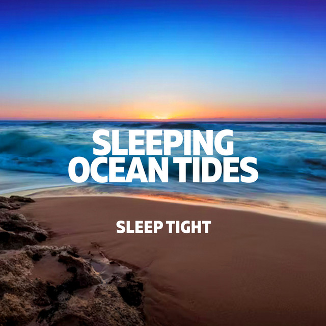 Sleeping Ocean Tides - Album by Sleep Tight | Spotify