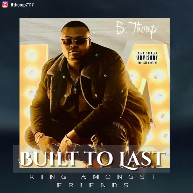 Built To Last - Album by B.Thomp | Spotify