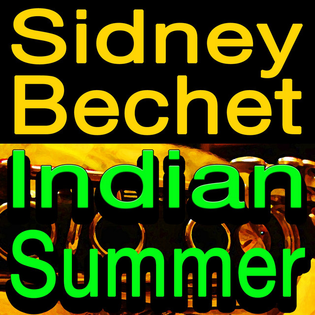 Indian Summer - Compilation by Sidney Bechet | Spotify