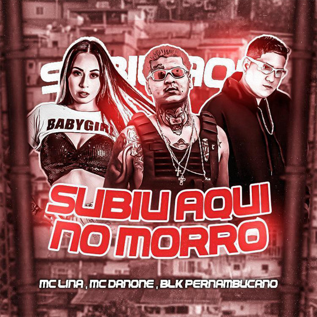 Subiu Aqui no Morro (feat. Mc Danone & Mc Lina) – música e letra de Blk ...