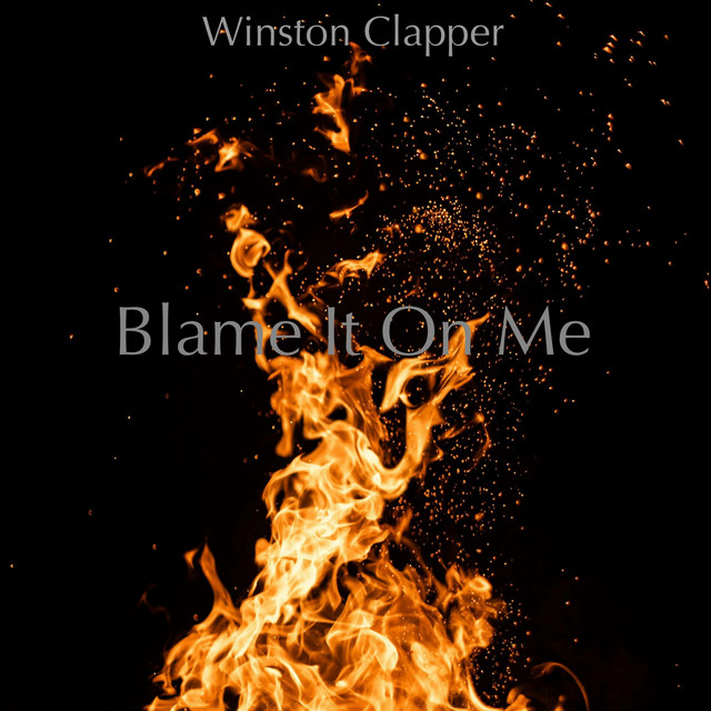 Blame It On Me - Single by Winston Clapper | Spotify