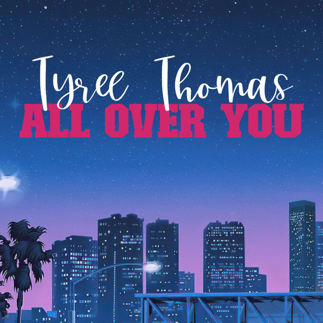 All Over You - Single by Tyree Thomas | Spotify