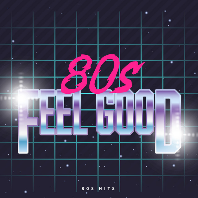 80s Feel Good - Album by 80s Hits | Spotify