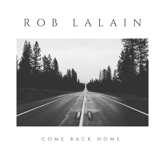 Come Back Home - Single by Rob Lalain | Spotify